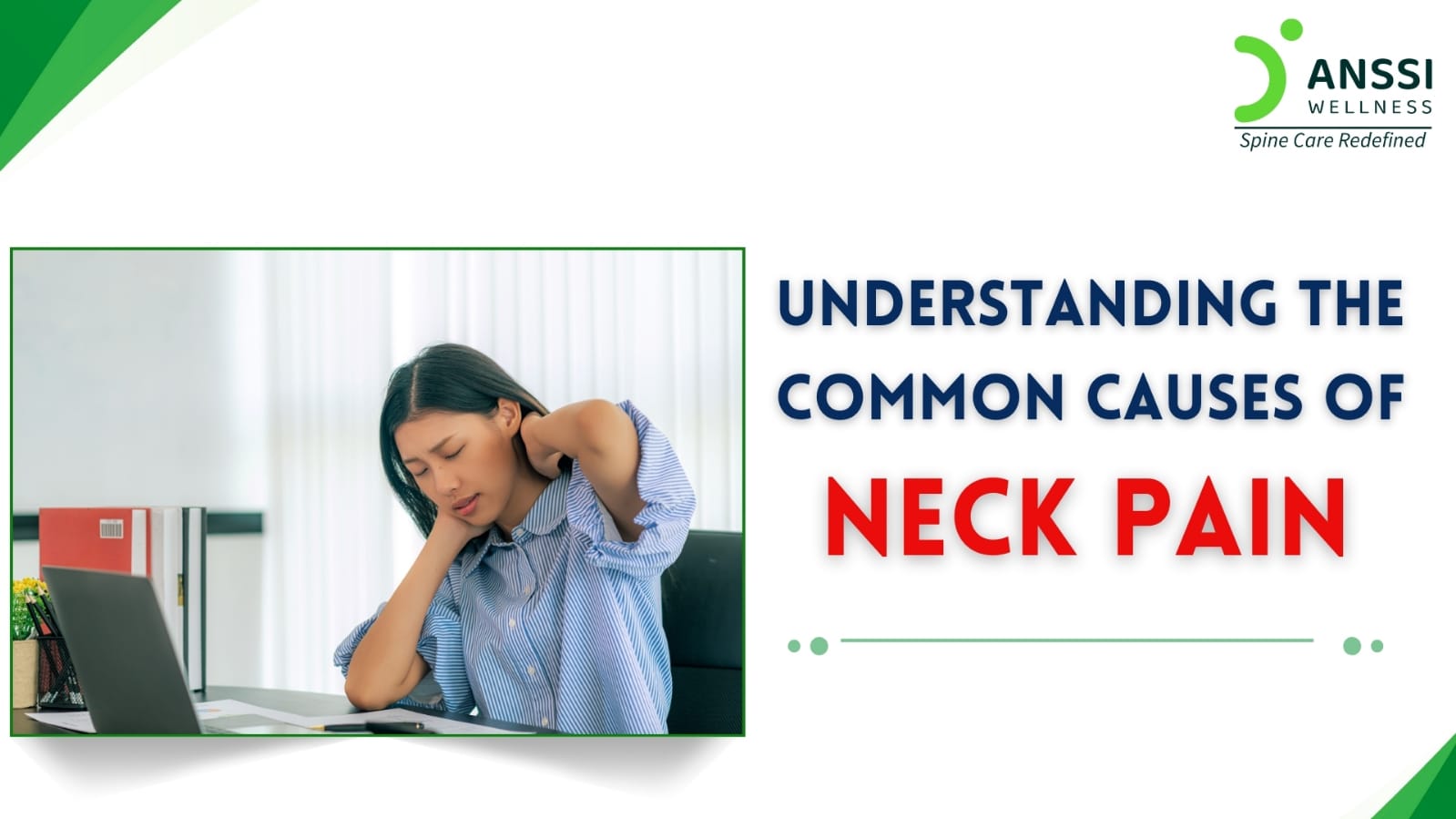 Understanding the Common Causes of Neck Pain - ANSSI Wellness
