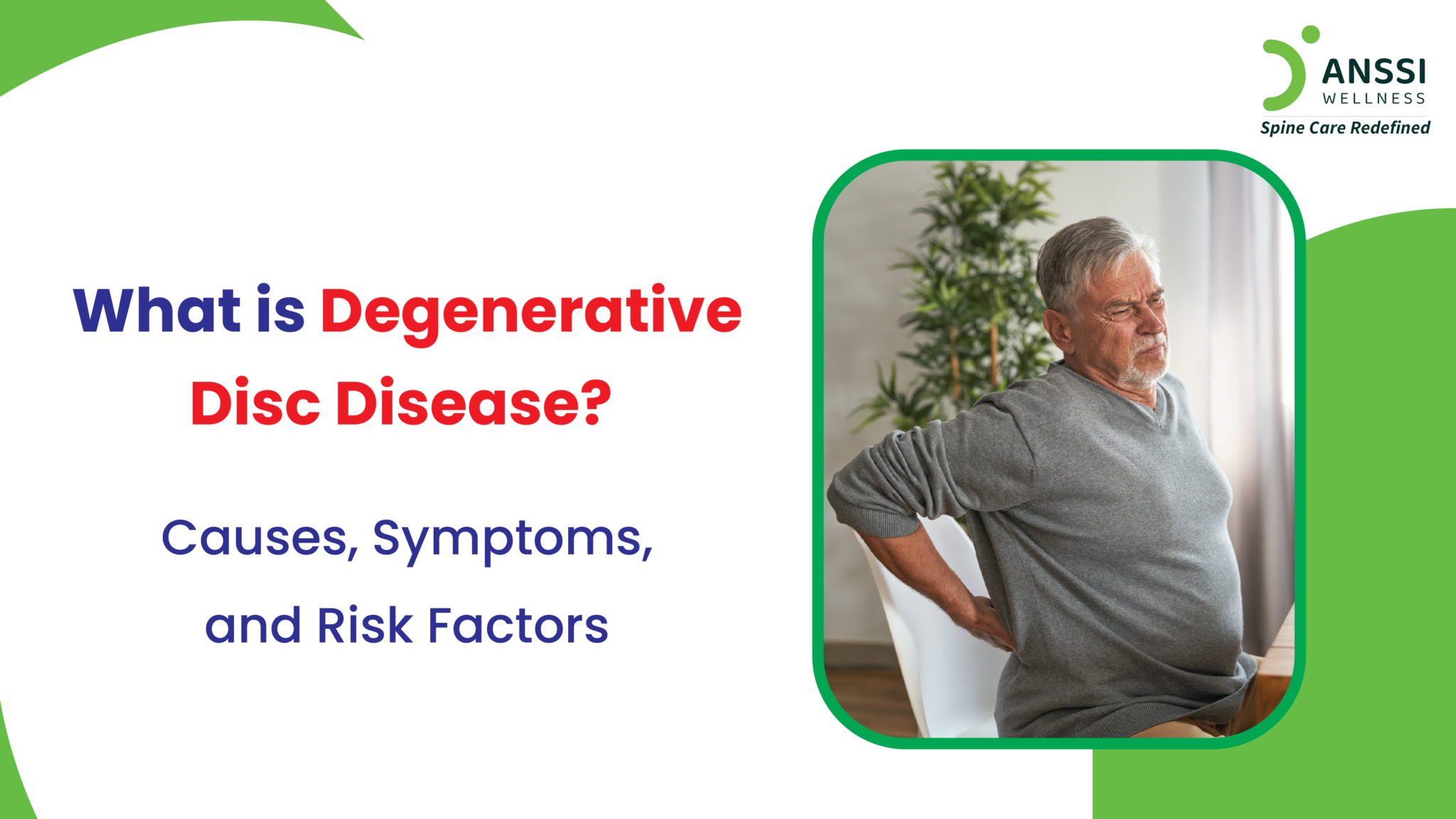 Degenerative Disc Disease: Causes, Symptoms & Best Treatments